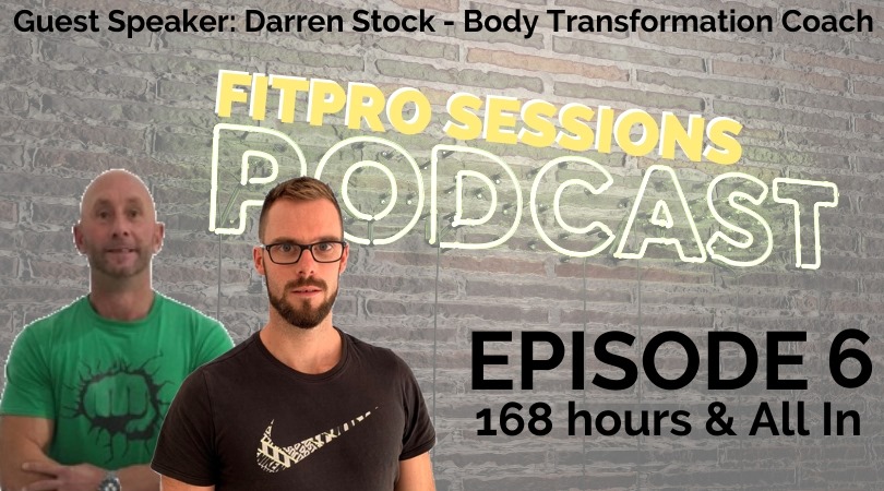 FitPro Sessions Episode 006 - Darren Stock, Body Transformation Coach