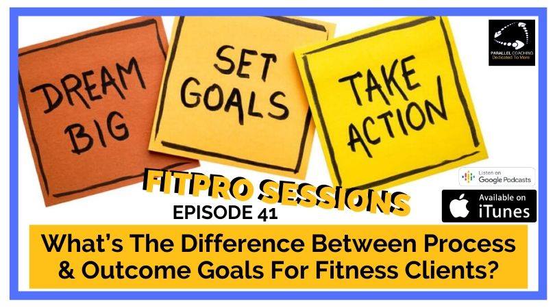 What’s the difference between process & outcome goals for fitness clients